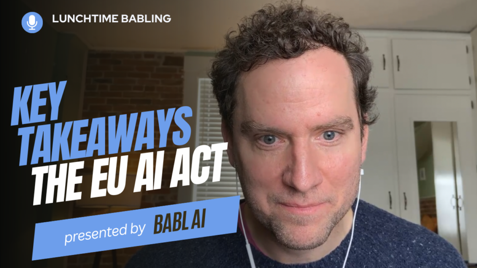 Key Takeaways of the EU AI Act | Lunchtime BABLing 29 - BABL AI