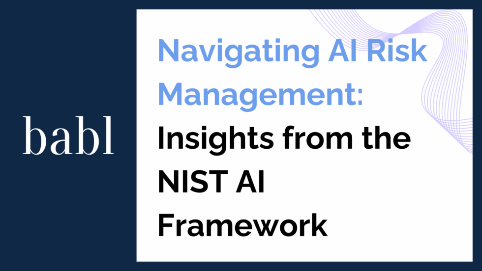 Navigating AI Risk Management: Insights from the NIST AI Framework - BABL AI
