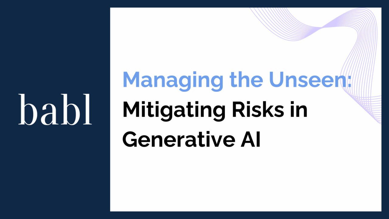 Managing The Unseen Mitigating Risks In Generative Ai Babl Ai